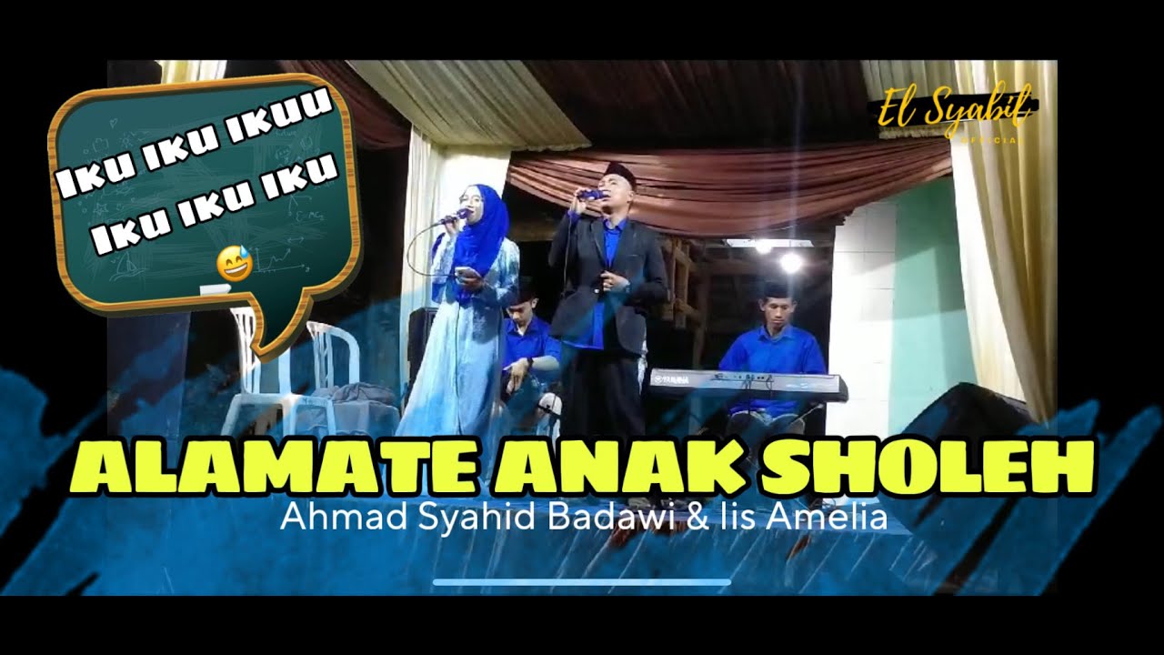LIVE SHOW || ALAMATE ANAK SHOLEH cover Ahmad Syahid Badawi feat Iis ...