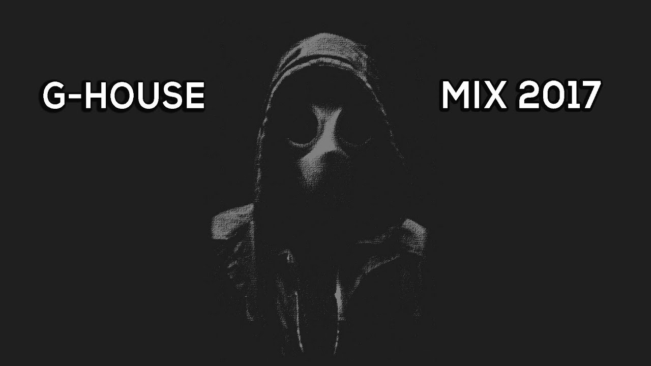 G-House Mix 2017 | Best G-House Songs 2017 - YouTube