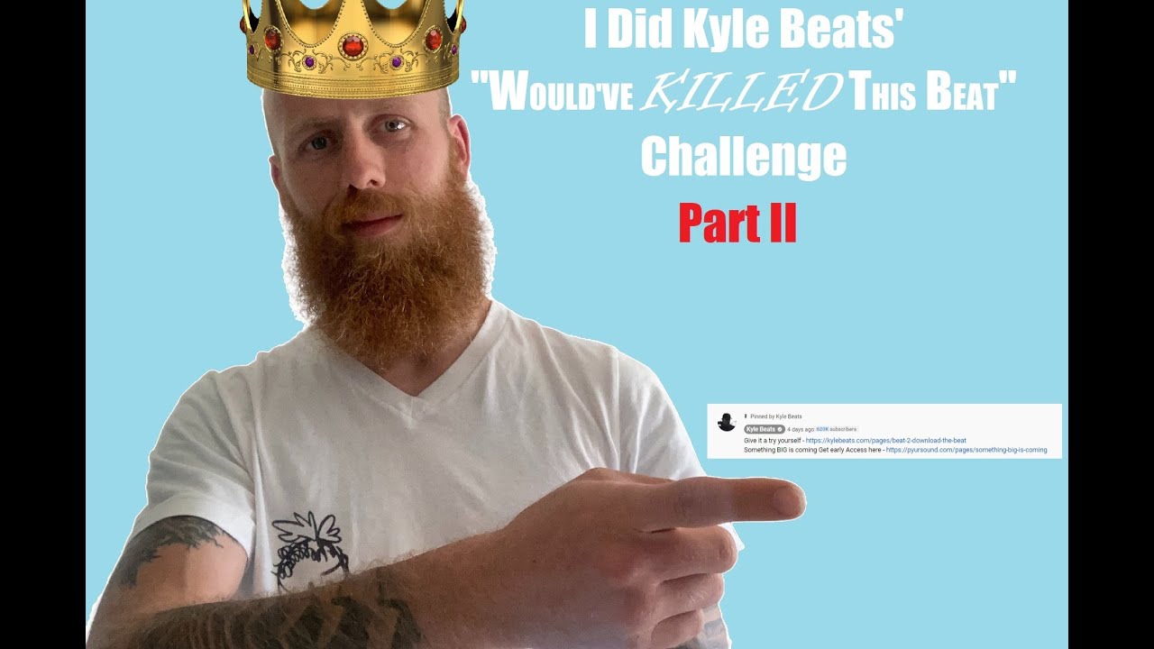 I BODIED Kyle Beats' "Would've KILLED This Beat" Challenge - YouTube