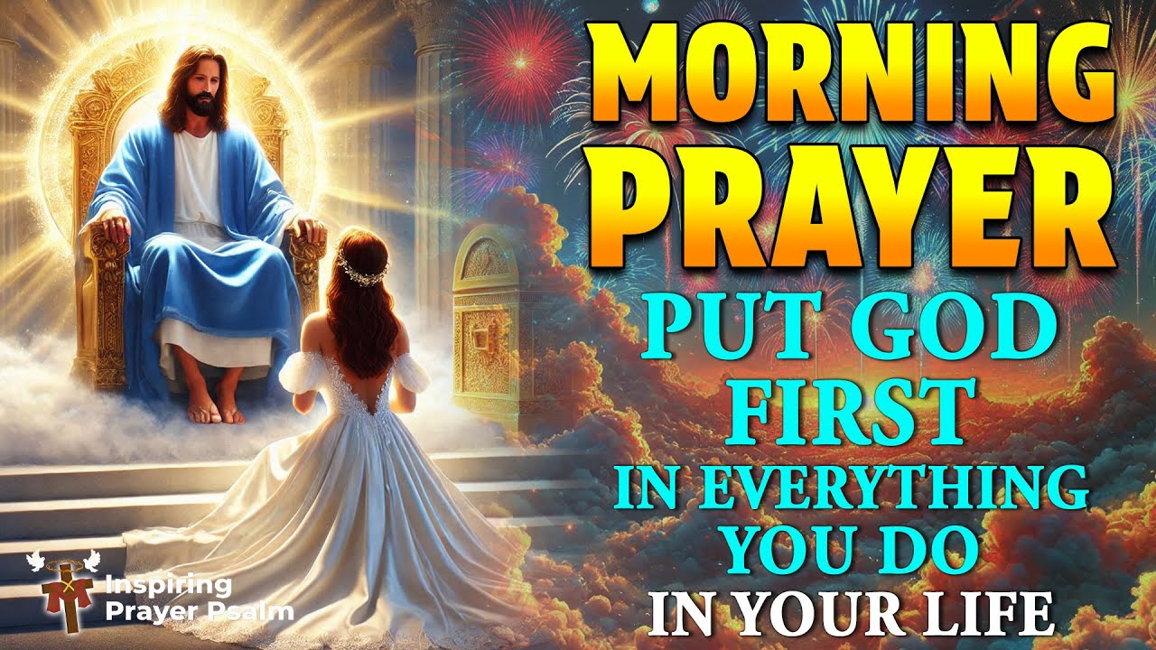 MORNING PRAYER TODAY 🙏 How To Put God First In Everything You Do In ...