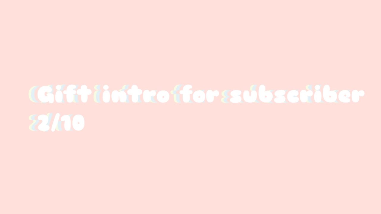 Gift intro for subscriber 🌻🐰[2/10] 😊 - YouTube