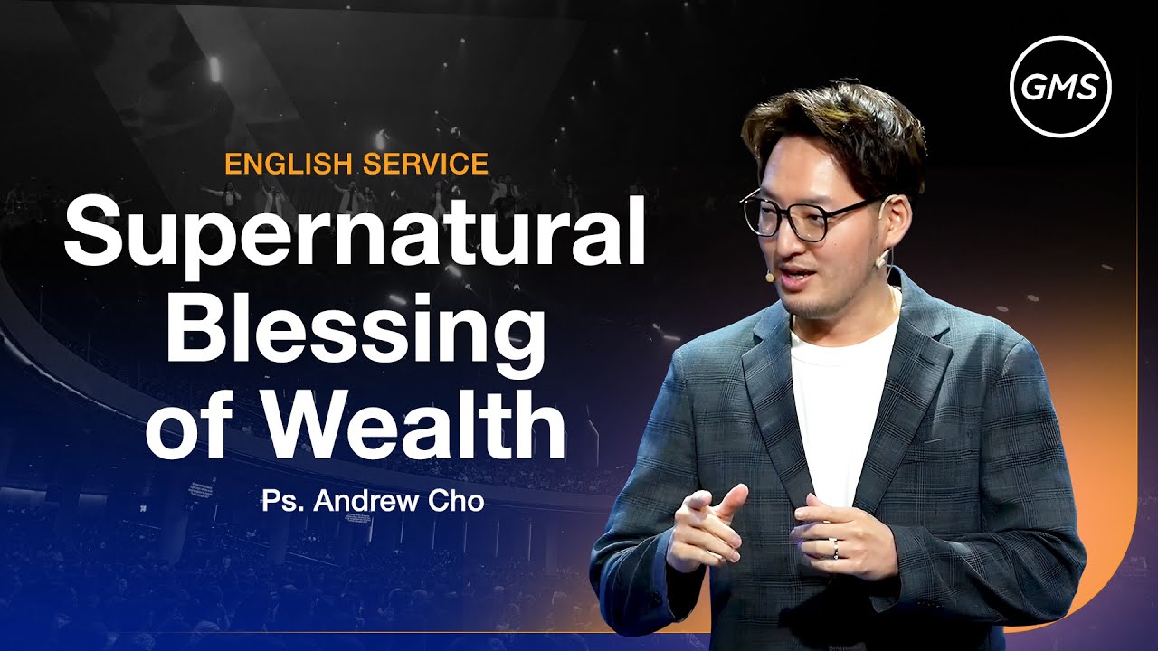 English Service - Supernatural Blessing of Wealth- Ps. Andrew Cho (GMS ...