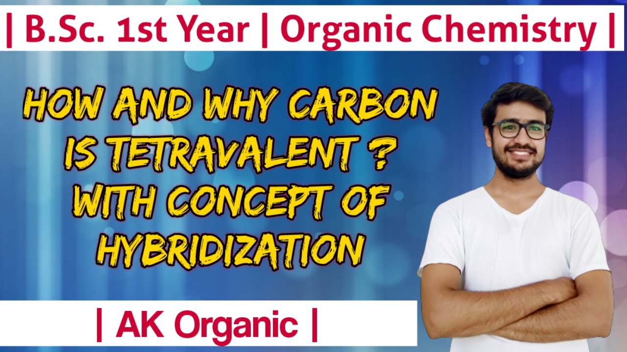 How and why carbon is tetravalent | Concept of Hybridization | AK ...