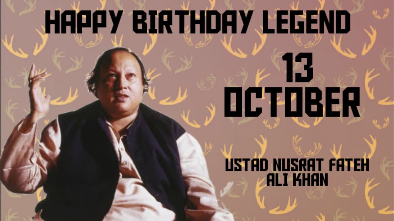 Happy Birthday Ustad Nusrat Fateh Ali Khan || #Khansahab || Dekhte ...