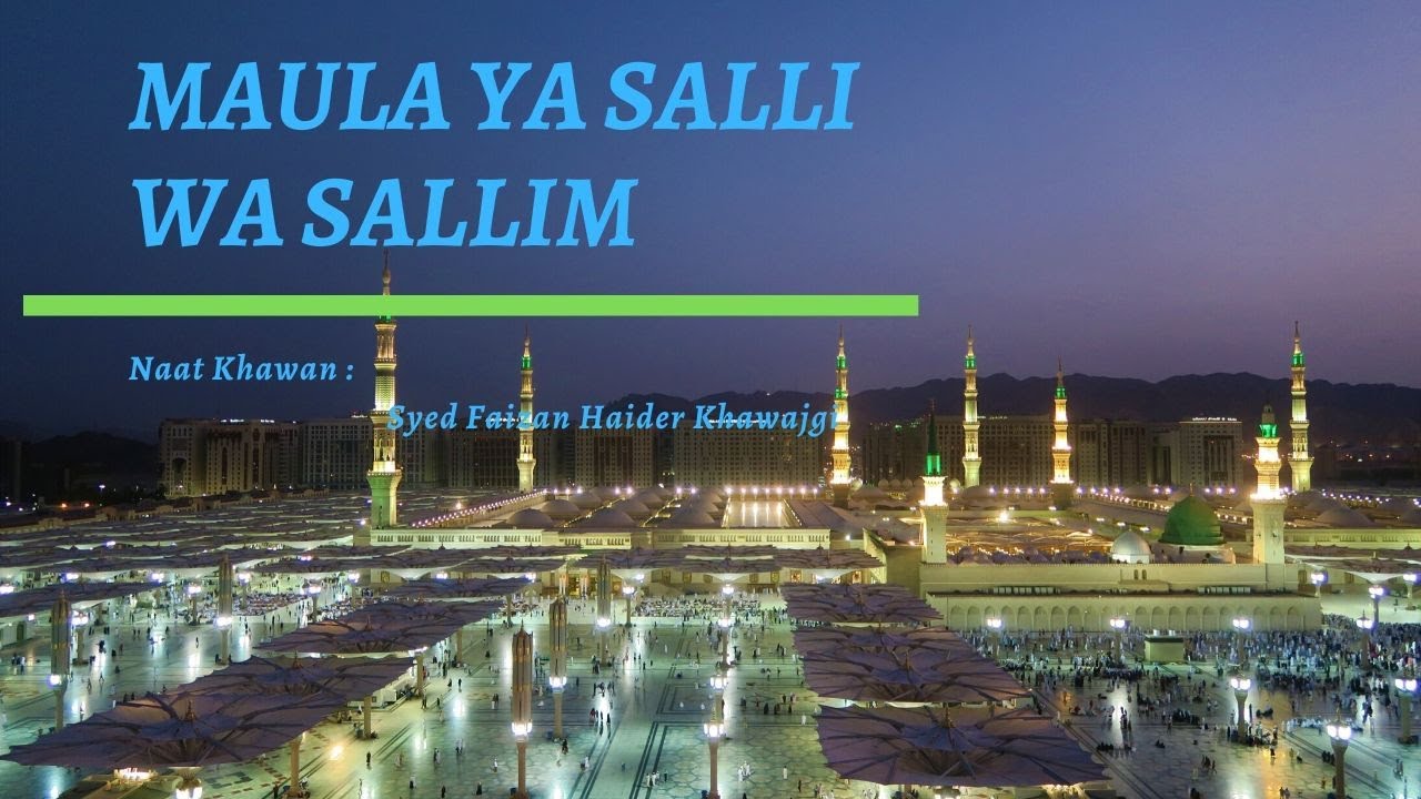 Maula Ya Salli Wa Sallim Daiman Abadan Ala Habibi || New Naat 2020 ...