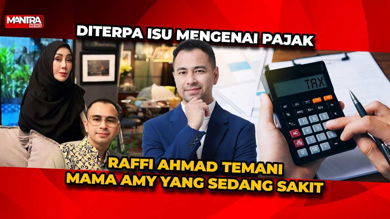 RAFFI AHMAD TEMANI MAMA AMY SAAT SAKIT, DITENGAH ISU MENGENAI PAJAK ...
