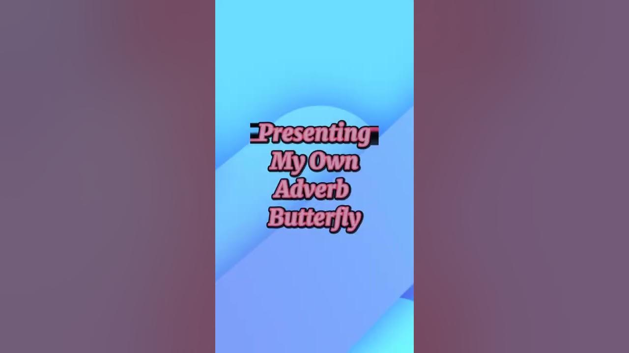ENGLISH 3 - Adverb Butterfly by Sophia Louise F. Abad - YouTube