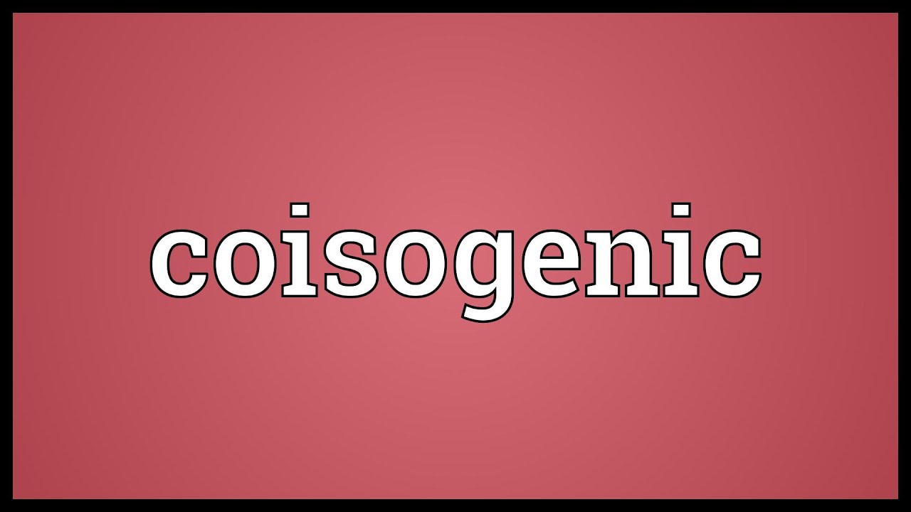 Coisogenic Meaning - YouTube
