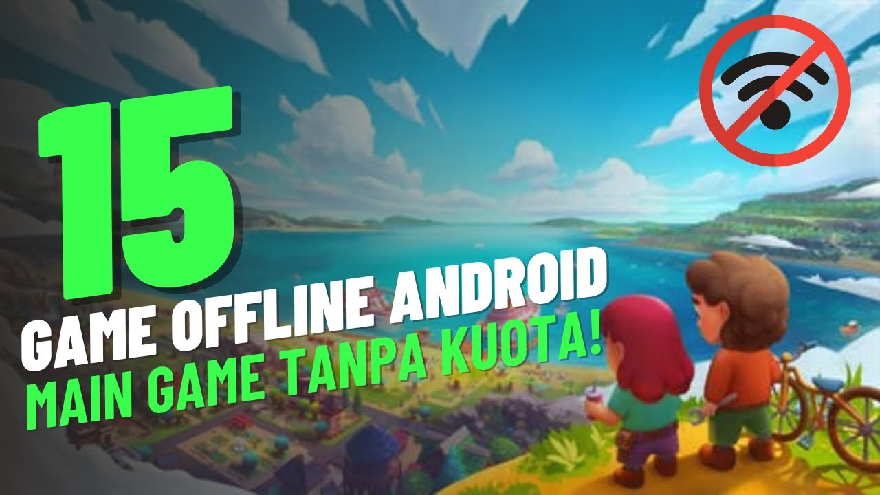 15 Game Android Offline Terbaik 2024 - Main Seru Tanpa Kuota! - YouTube