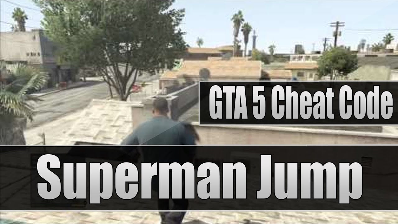 GTA 5 Cheat Code: Superman Jump (Super Human Jump) Cheat Code (GTA V ...