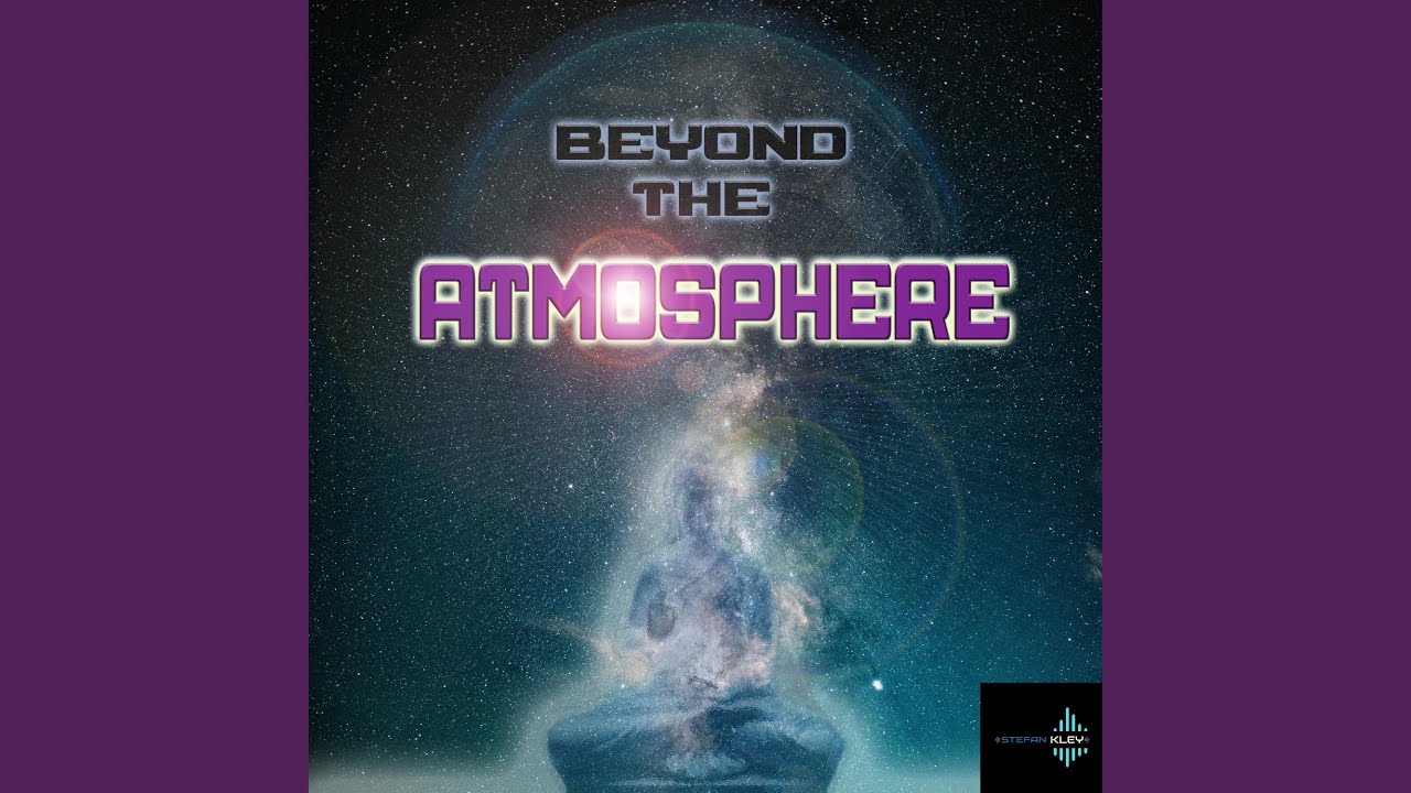 BEYOND THE ATMOSPHERE (CALM DOWN ENERGY) - YouTube