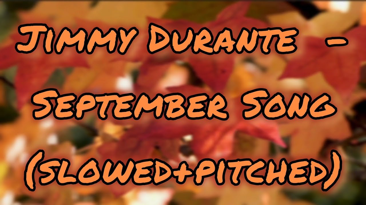 Jimmy Durante - September Song (slowed+pitched) - YouTube