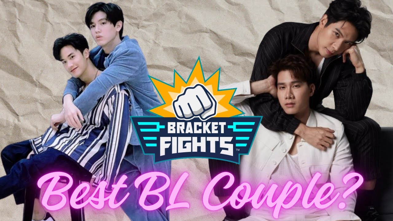 BL Bracket Fight (Best BL Couple?) - YouTube