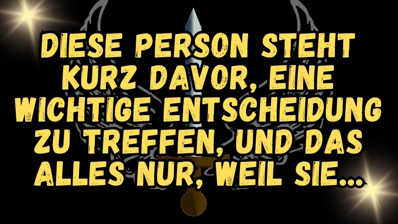 💌 Diese Person steht kurz davor, eine WICHTIGE Entscheidung zu treffen ...