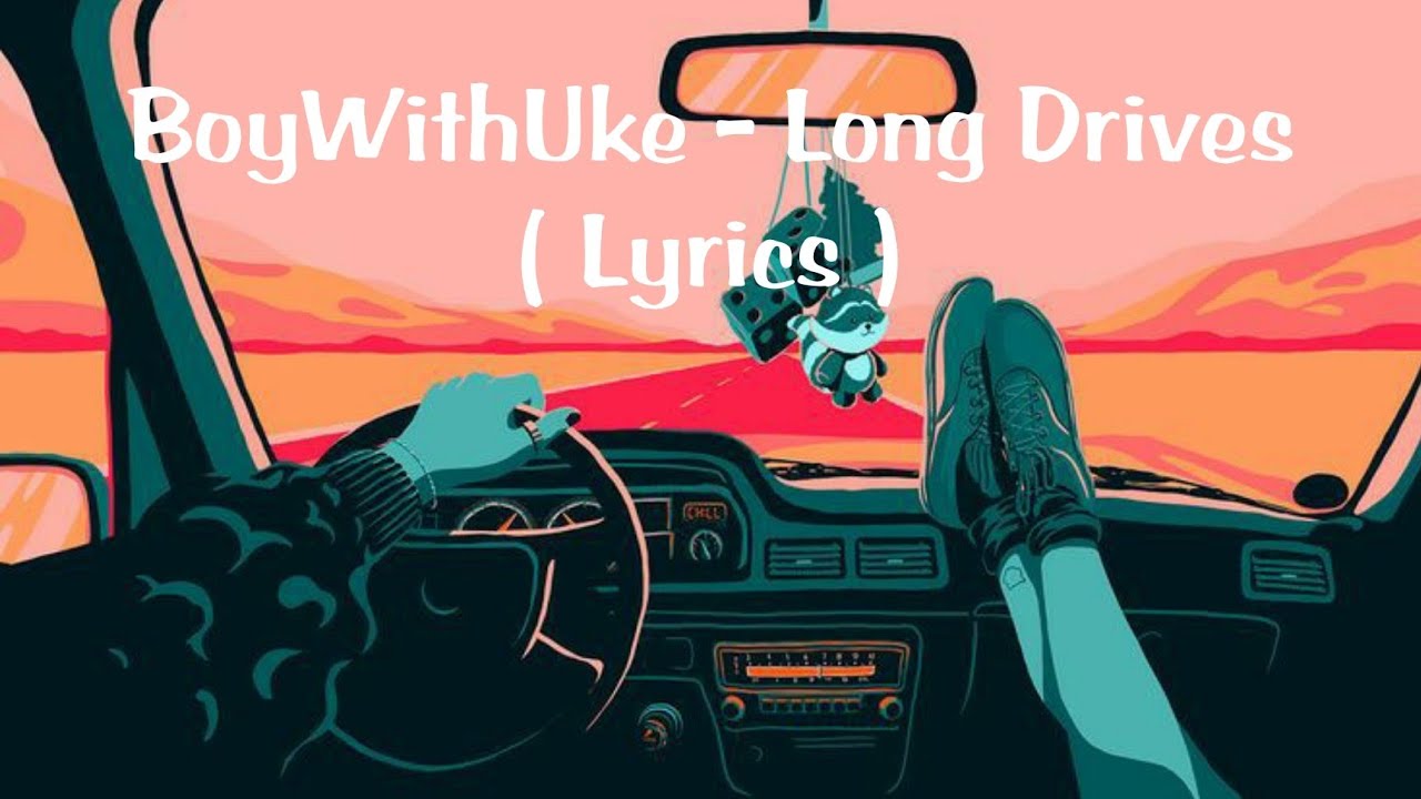 BoyWithUke - Long Drives ( Lyrics ) - YouTube Music