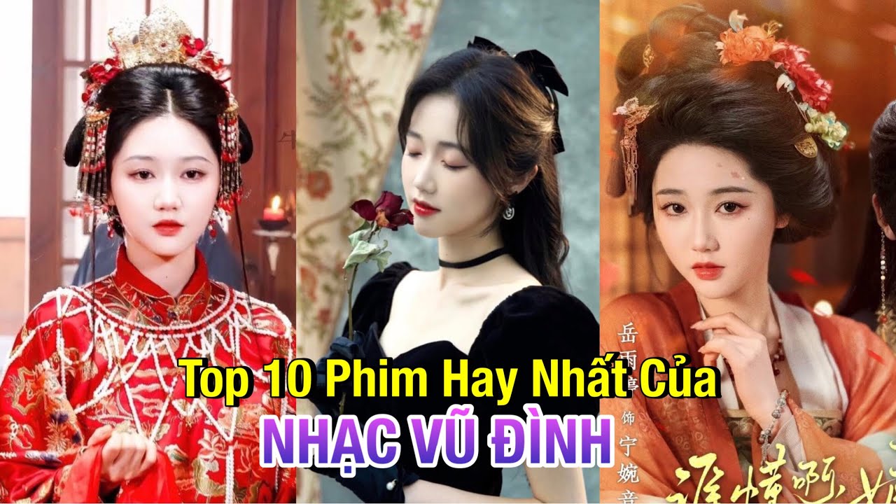Top 10 Phim Hay Nhất của NHẠC VŨ ĐÌNH Yue Yu Ting #top10 #cdrama # ...