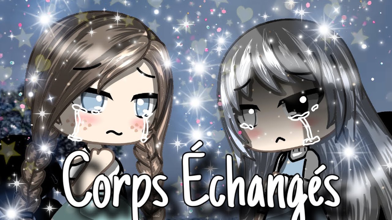 Corps Échangés //Gacha Life Fr \\GLMM - YouTube