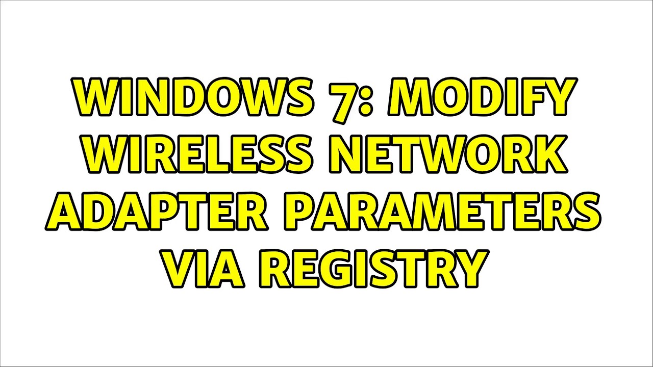 Windows 7: Modify wireless network adapter parameters via Registry ...