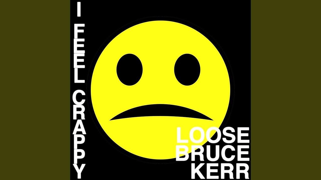I Feel Crappy - YouTube