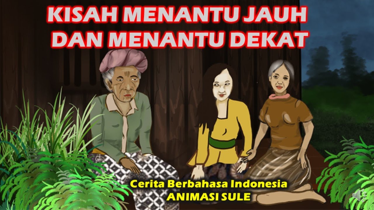 KISAH MENANTU JAUH DAN MENANTU DEKAT,Cerita berbahasa Indonesia ...