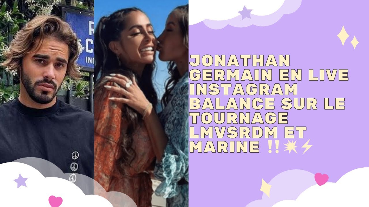 LIVE - JONATHAN GERMAIN EN LIVE INSTAGRAM BALANCE SUR LE TOURNAGE ...