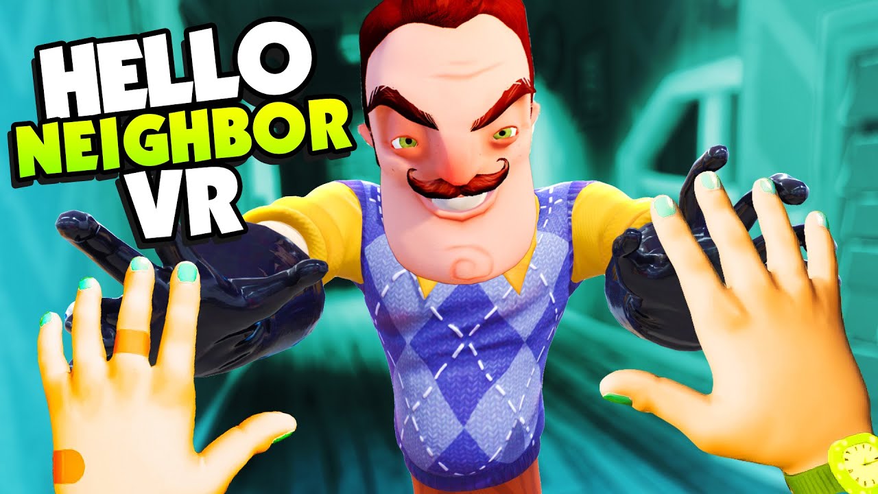 HELLO NEIGHBOR In VR Is Awesome and Terrifying! - Hello Neighbor VR ...