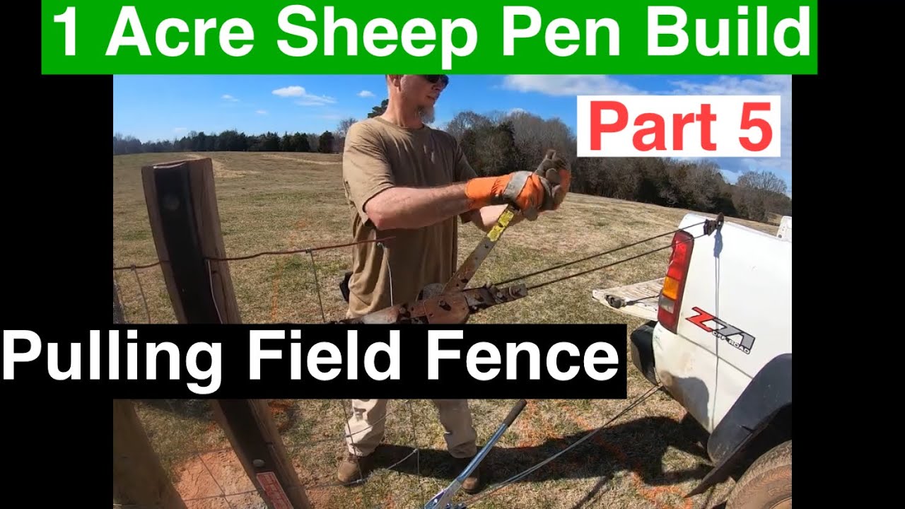 1 Acre Sheep Pen Build Ep: 5 Pulling Field Fence - YouTube
