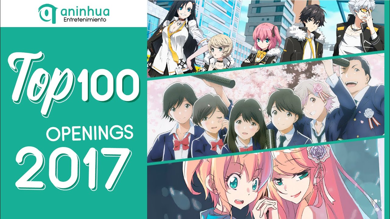 Top 100 Anime, Donghua & Aenimeisyeon Openings 2017 - YouTube