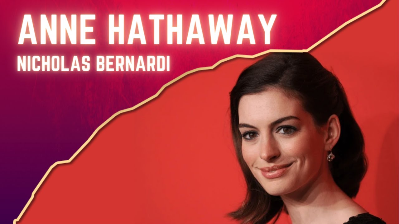 Nicholas Bernardi ||| Anne Hathaway - YouTube
