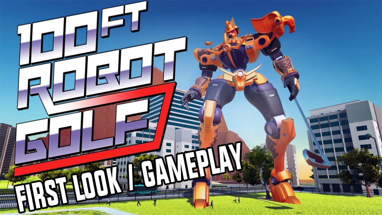 100ft Robot Golf (First Look / Gameplay) - YouTube