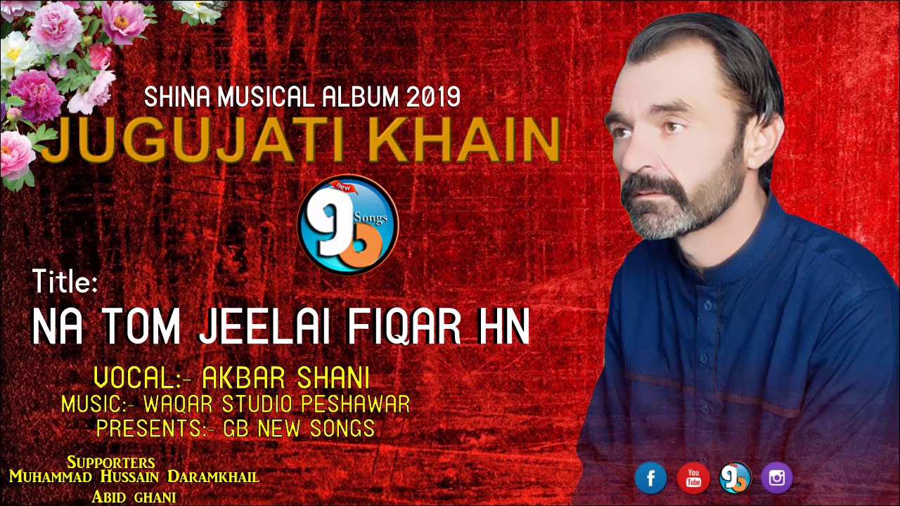 Gilgit Song 2019 || NA Tom Jeelai Fiqar Hn || Singer Akbar Shani ...