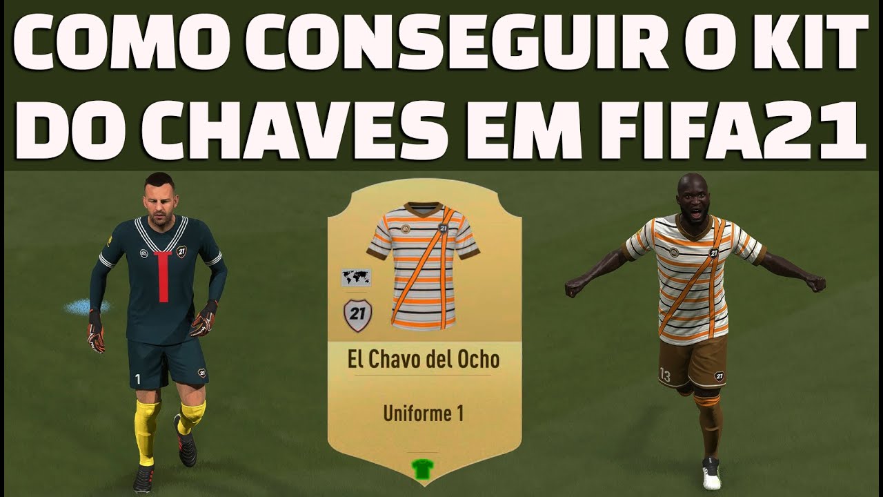 🔴 FIFA 21 - COMO CONSEGUIR O UNIFORME DO CHAVES E QUICO ( EL CHAVO DEL ...
