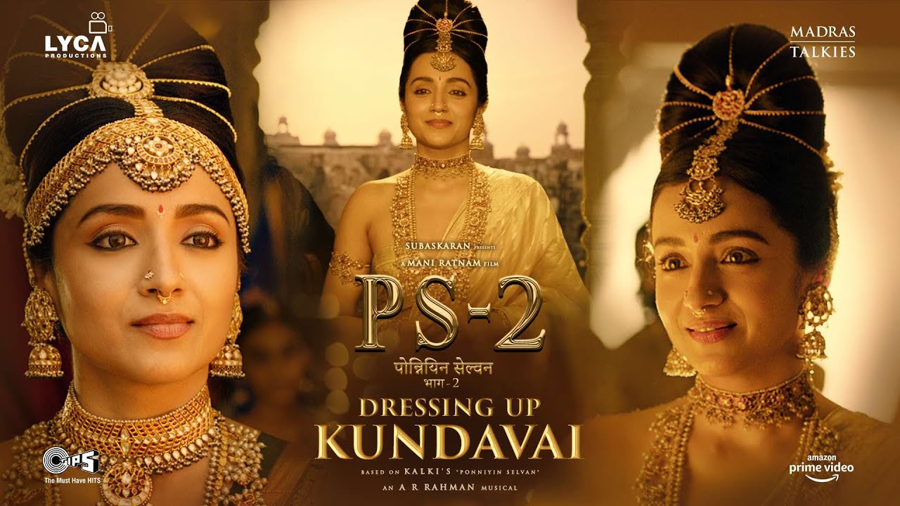 DRESSING UP - KUNDAVAI | PS 2 | 28 Apr 2023 | Mani Ratnam | AR Rahman ...