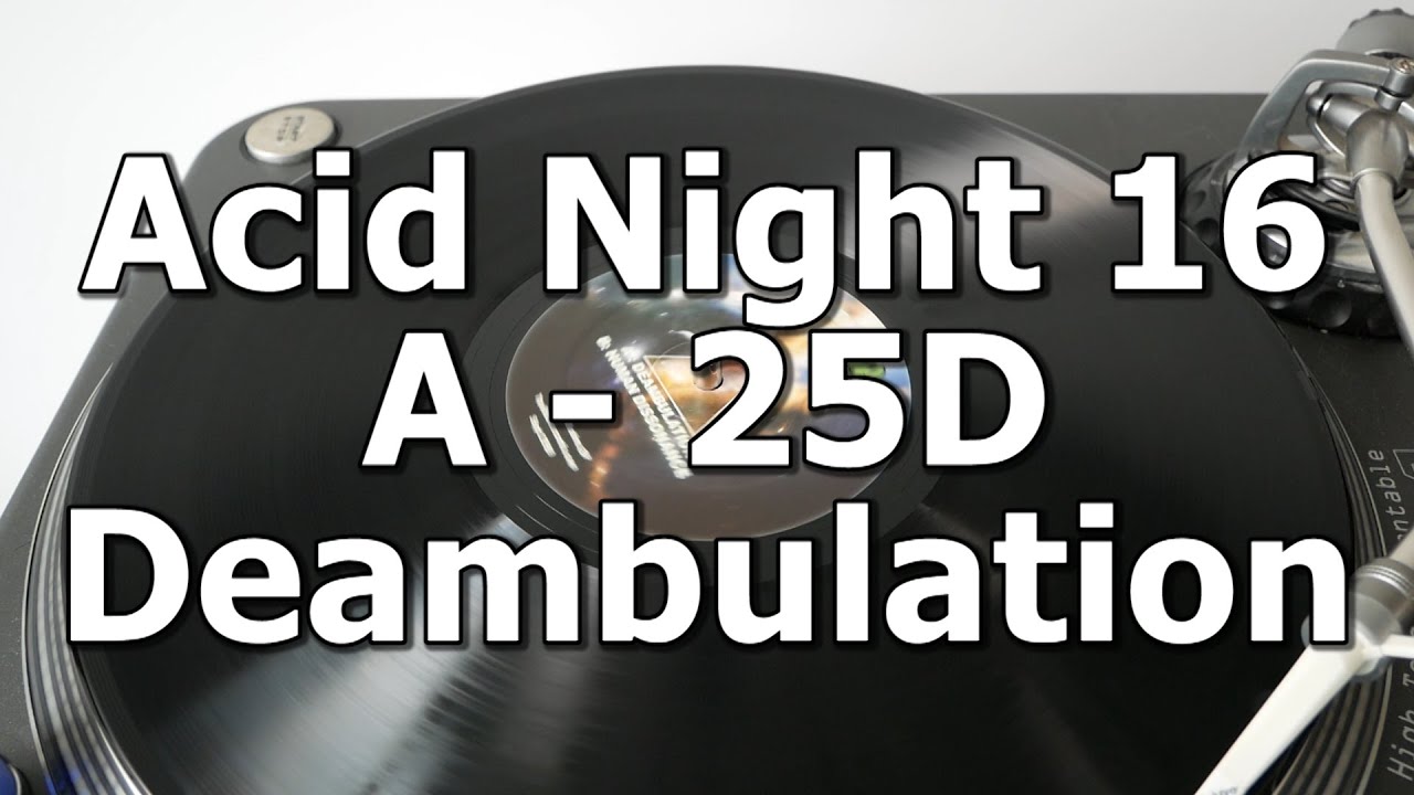 Acid Night 16 - A - 25D - Deambulation - YouTube