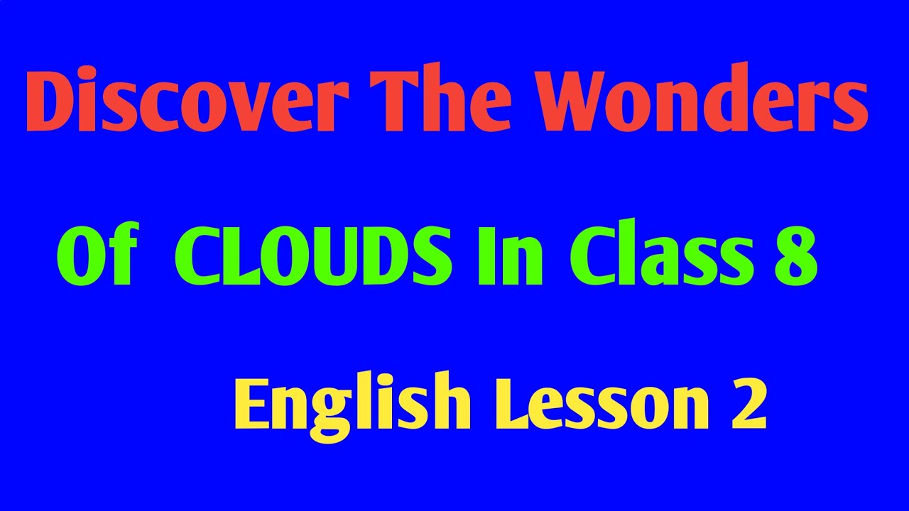 Class 8 English Lesson 2 Clouds/Clouds Class 8 Activities - YouTube