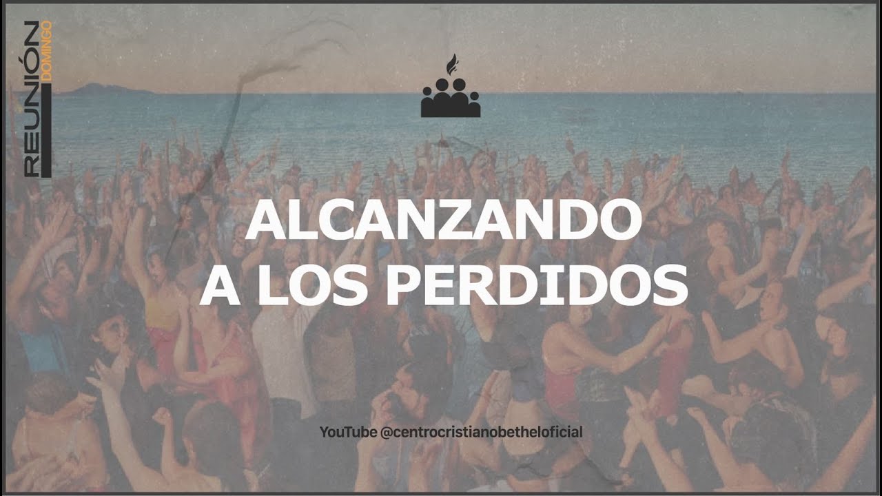 Alcanzando a los perdidos | Prédica | 28 Enero - YouTube