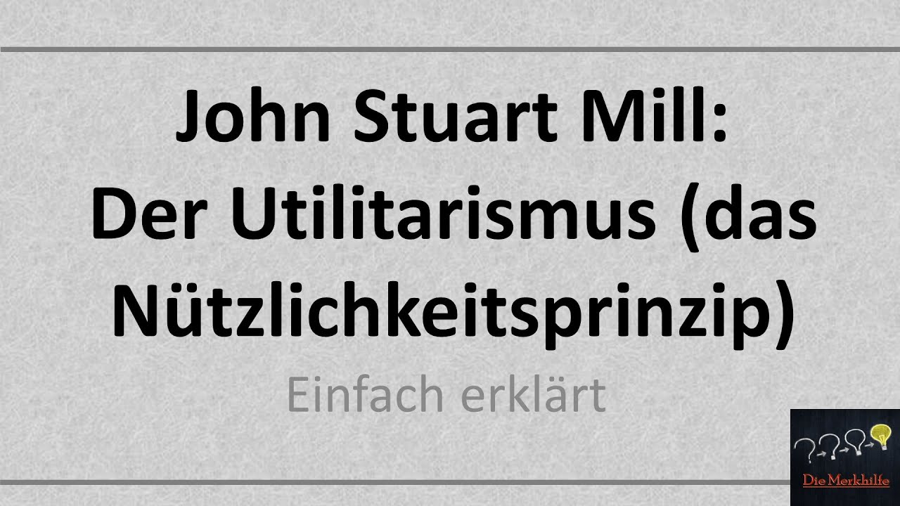 John Stuart Mill Der Utilitarismus Das N tzlichkeitsprinzip