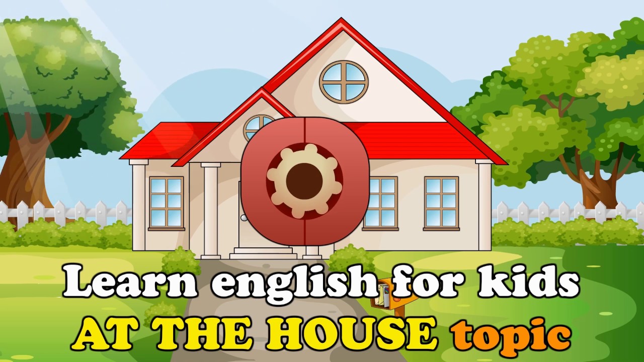learn english for kids - 'At the house' topic - YouTube