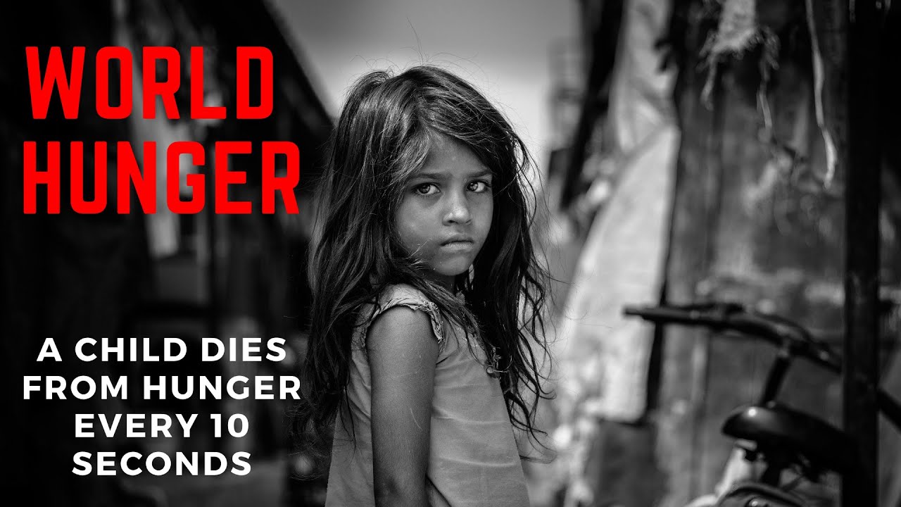 World Hunger | A Child Dies From Hunger Every 10 Seconds - YouTube