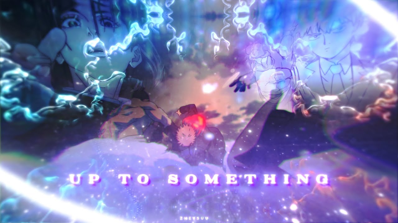 『Up To Something』Flow Edit 4K [AMV/Edit] - YouTube