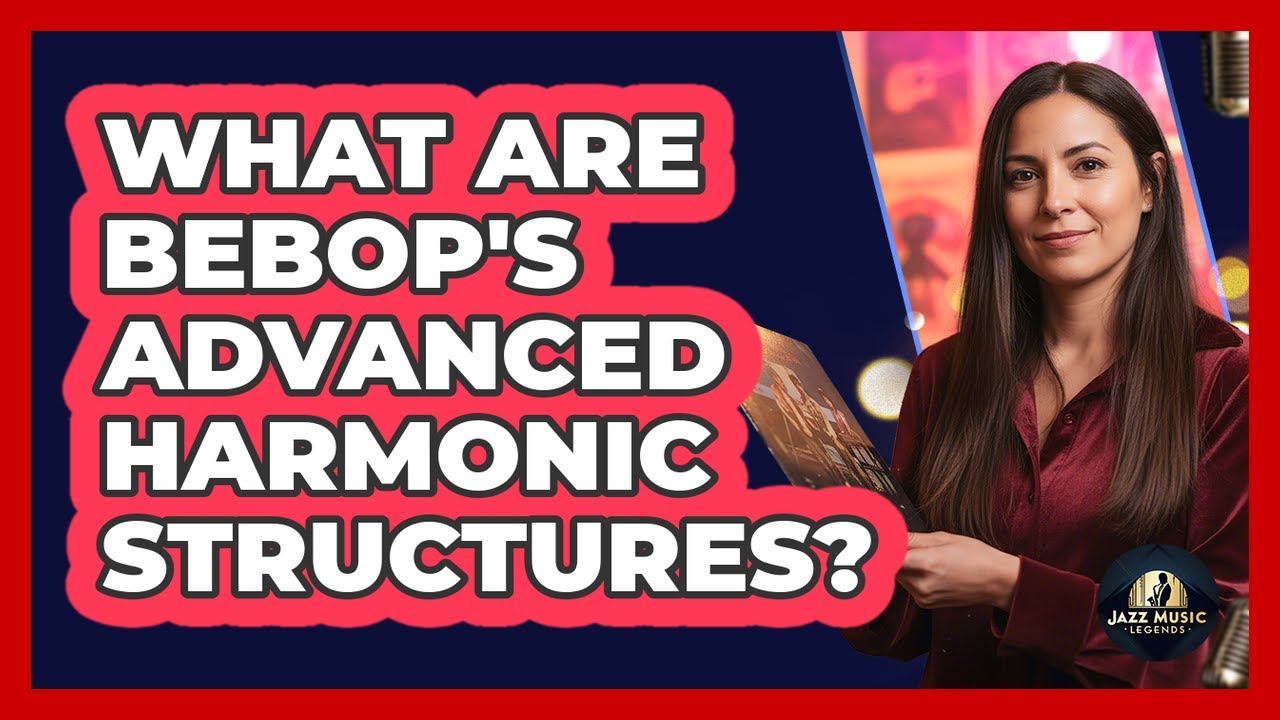 What Are Bebop's Advanced Harmonic Structures? - YouTube