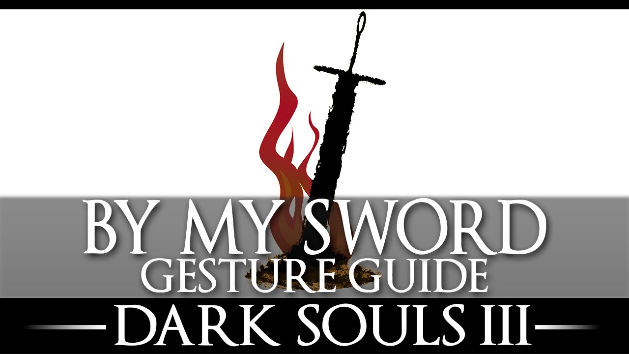 By My Sword Gesture / Black Hand Gotthard / Dark Souls 3 / Location ...