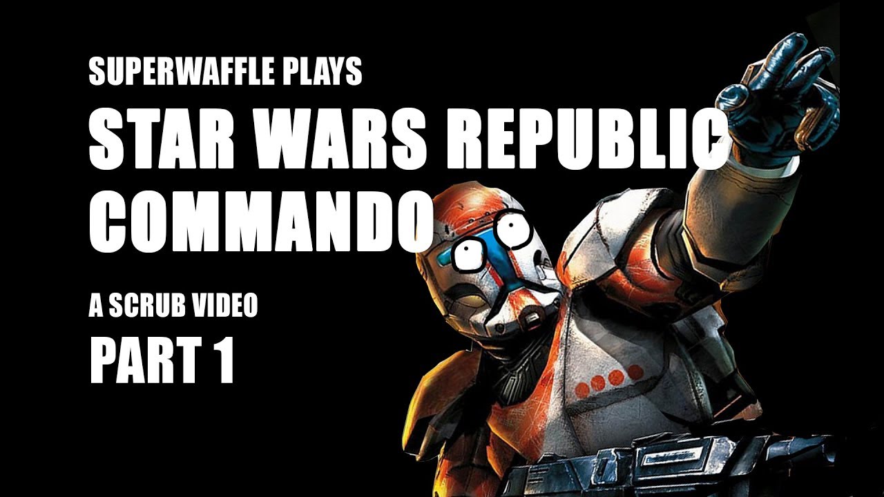 Star Wars Republic Commando - Scrub Playthrough Part 1 - Zero Hour ...