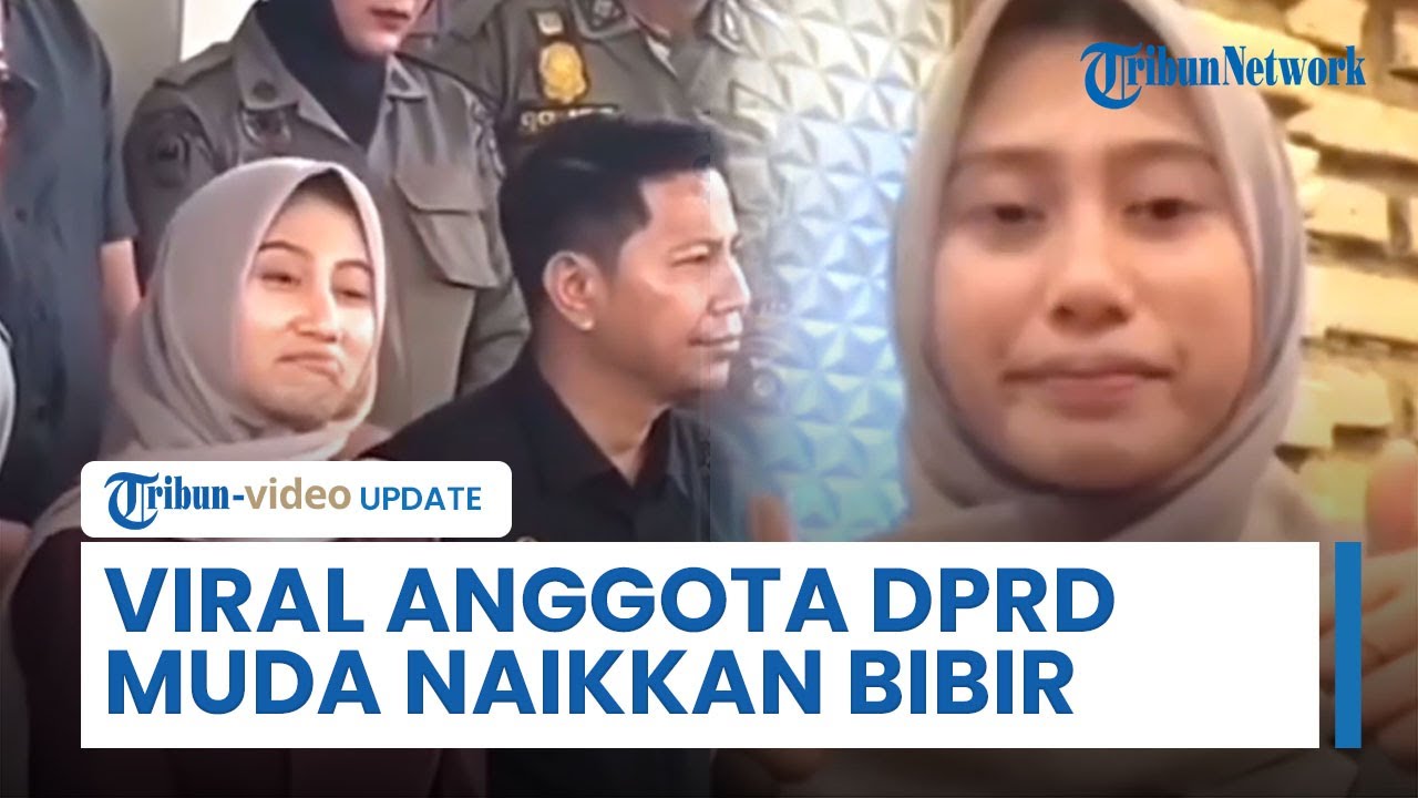 Viral Video Anggota DPRD Muda Dhenida Naikkan Bibir seolah Mencibir ...