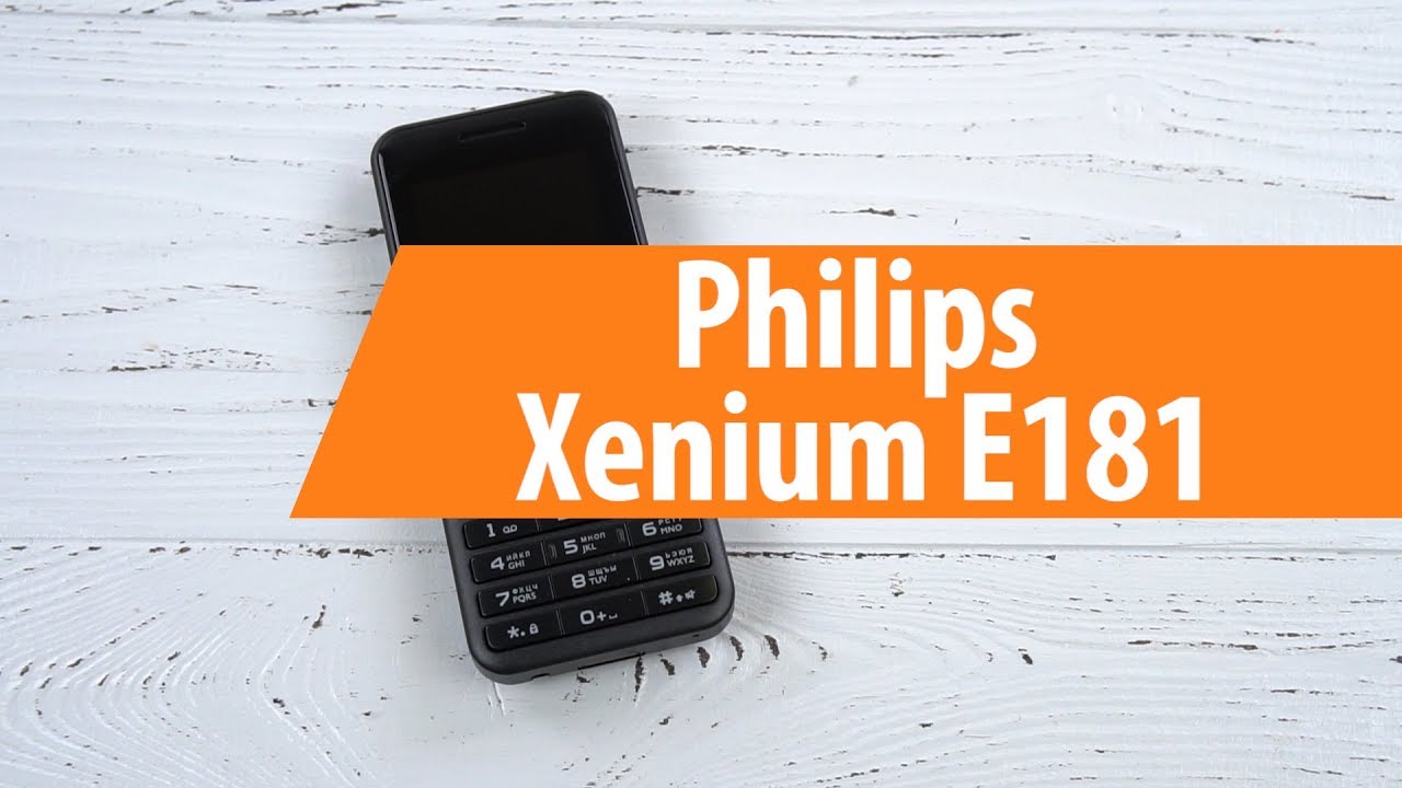 Распаковка Philips Xenium E181 / Unboxing Philips Xenium E181 - YouTube