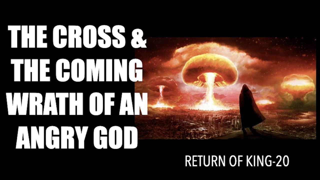 THE CROSS OF CHRIST & THE COMING WRATH OF AN ANGERED GOD - YouTube
