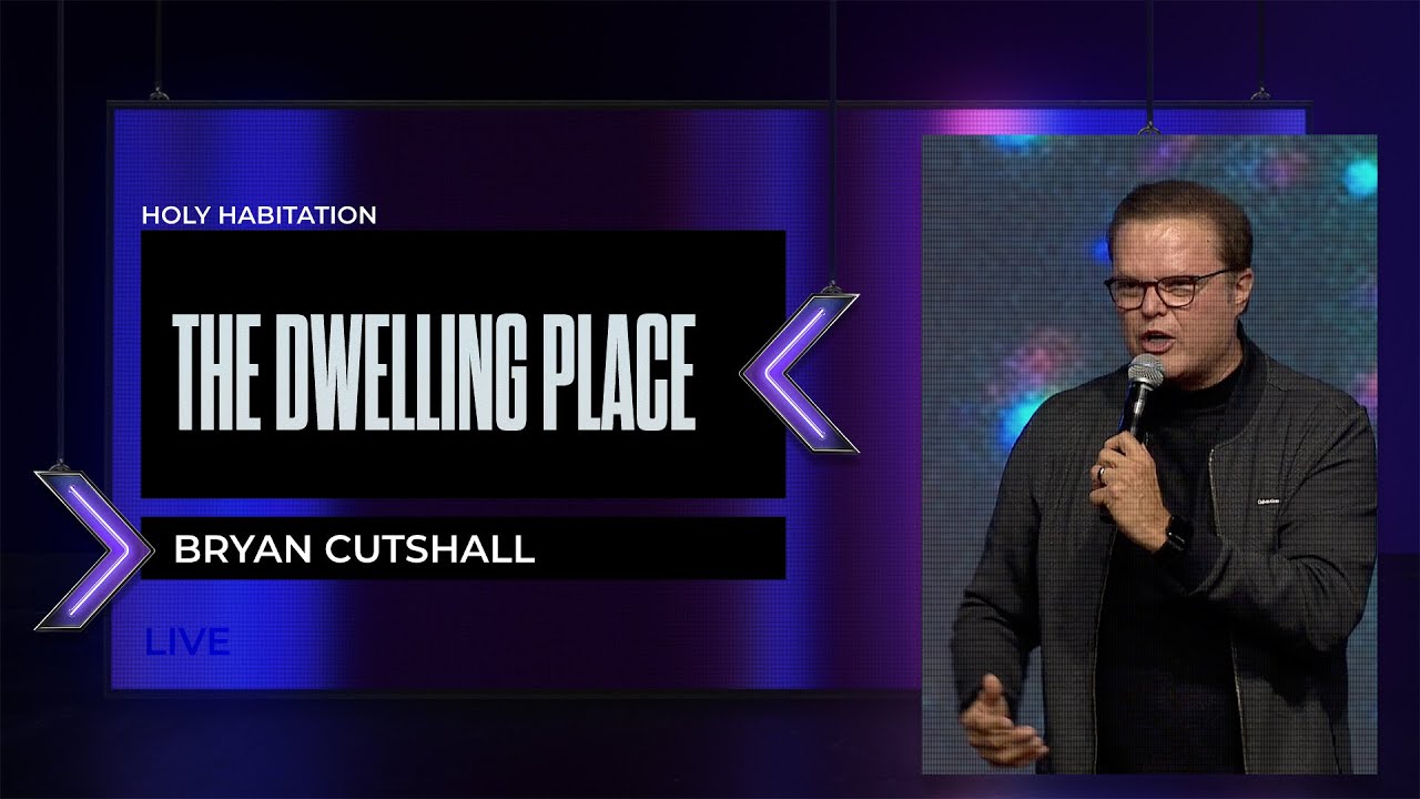 Holy Habitation: The Dwelling Place | Bryan Cutshall | Livestream - YouTube