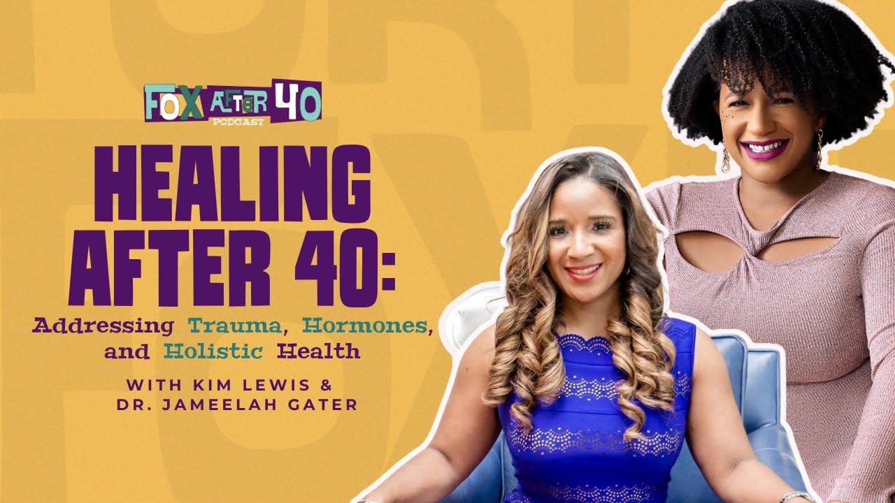Healing After 40: Addressing Trauma, Hormones, and Holistic Health with ...