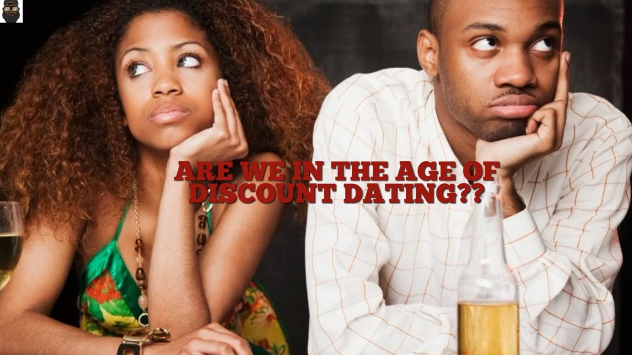 ARE WE IN THE AGE OF DISCOUNT DATING?? - YouTube