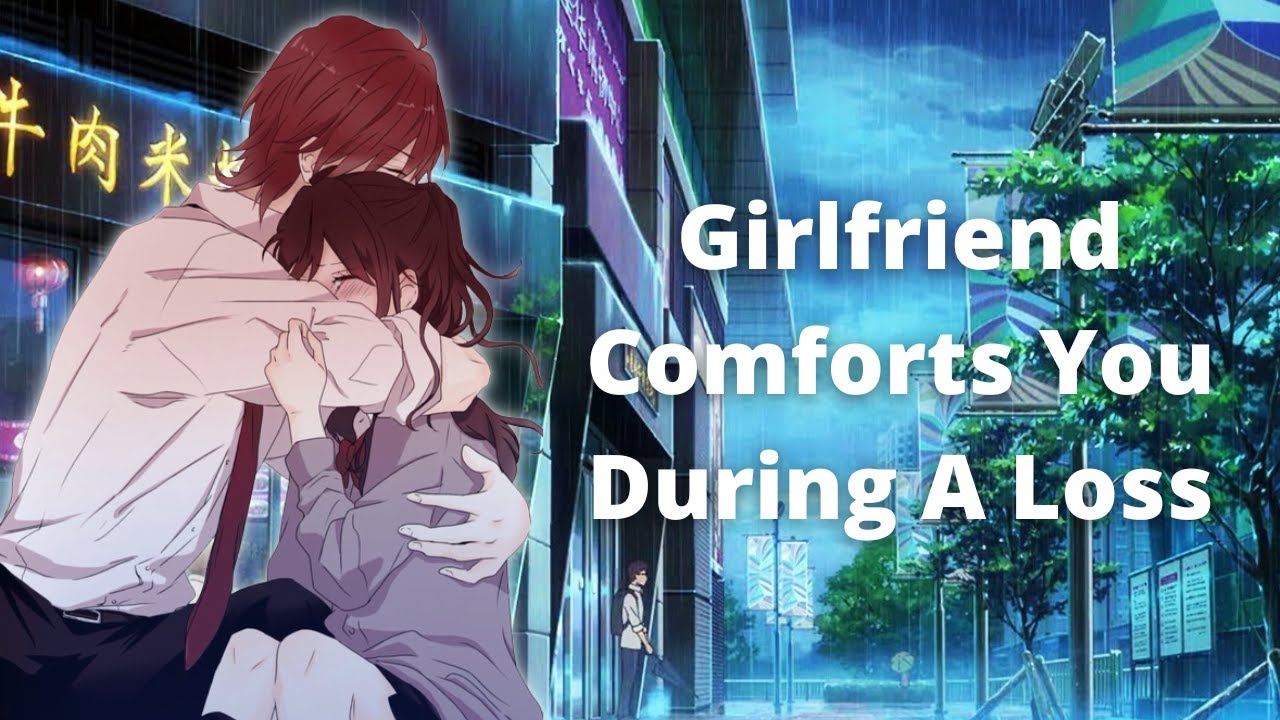 Your Girlfriend Comforts You Through A Loss ASMR {cuddles}{grief ...
